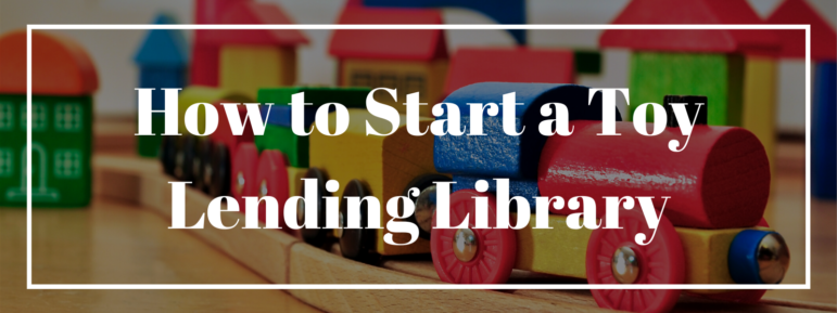 How to Start a Toy Lending Library - Fairplay